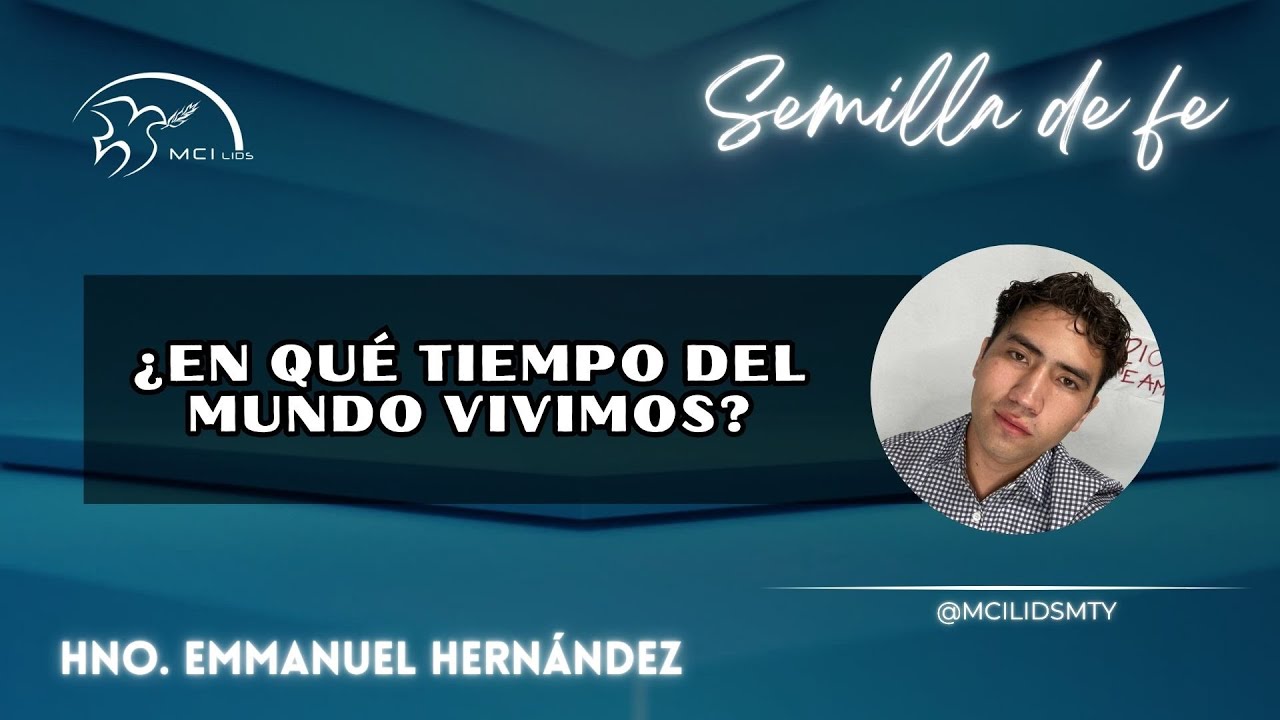 ¿En que tiempo del mundo vivimos? | Hno. Emmanuel Hernández | Semilla ...