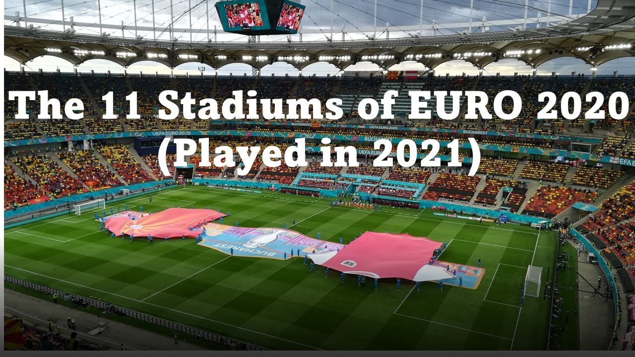 The 11 Stadiums of Euro 2020 (Played in 2021) - YouTube