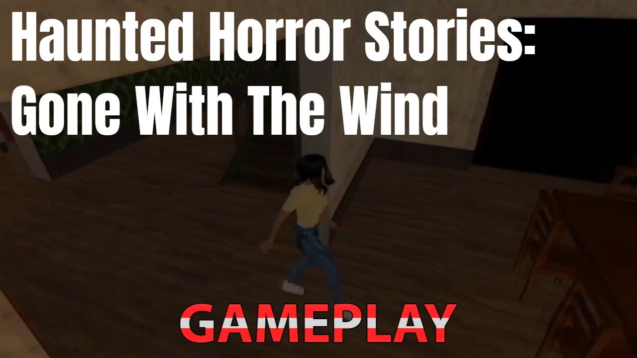 Haunted Horror Stories: Gone With The Wind - Indie Horror Game(GAMEPLAY ...