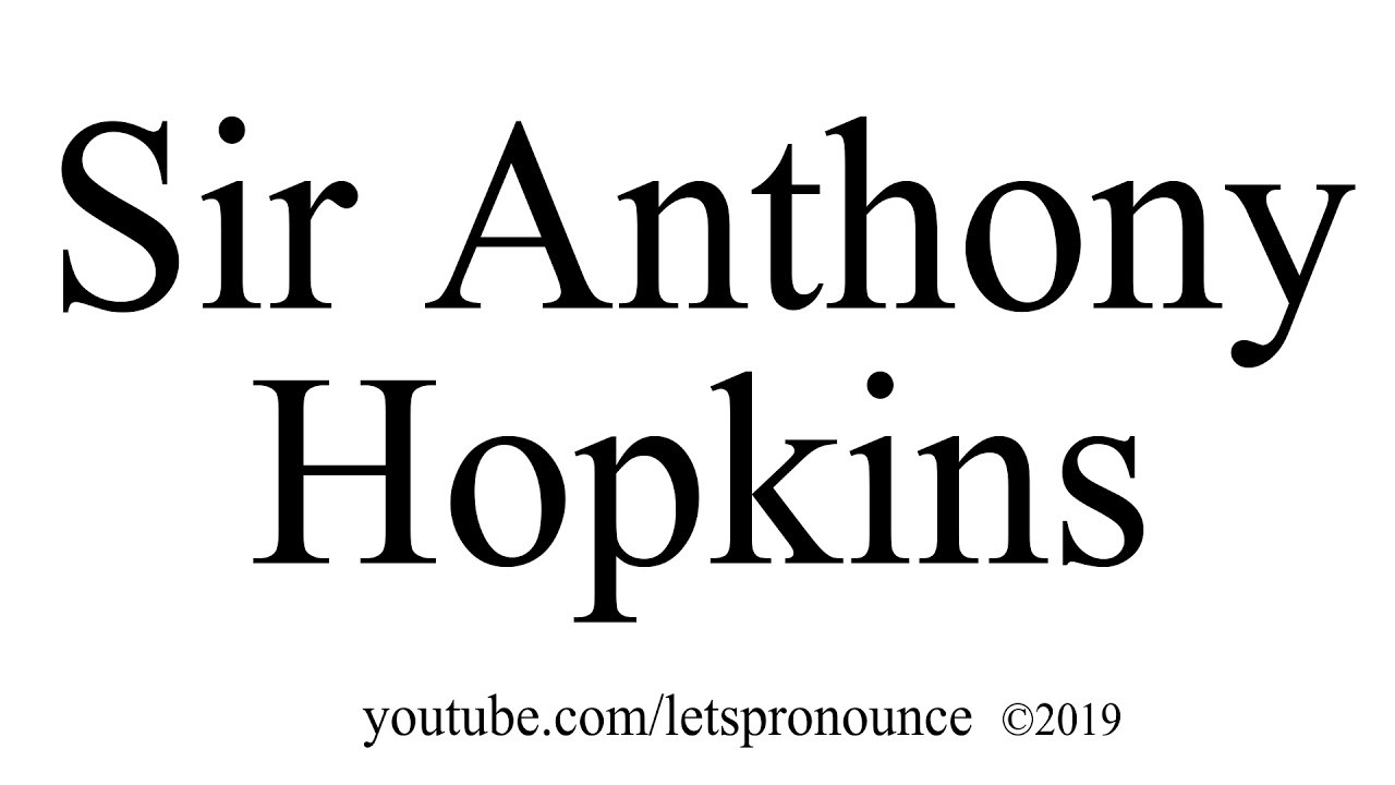 How to Pronounce Sir Anthony Hopkins - YouTube