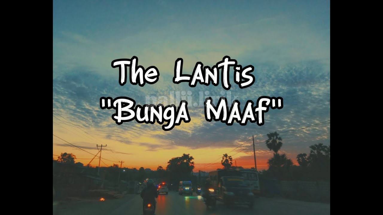 THE LANTIS - BUNGA MAAF LIRIK - YouTube