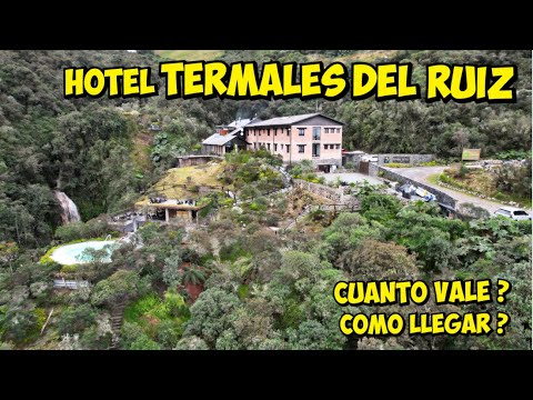 HOTEL TERMALES del RUIZ, Cuanto VALE? Como LLEGAR? - YouTube