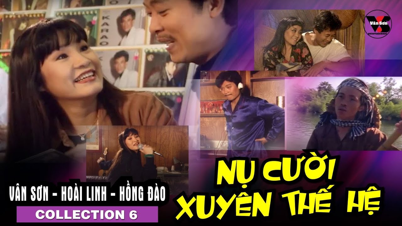 VAN SON 😊 Vân Sơn - Hoài Linh - Hồng Đào - HÀI COLLECTION 6: NỤ CƯỜI ...