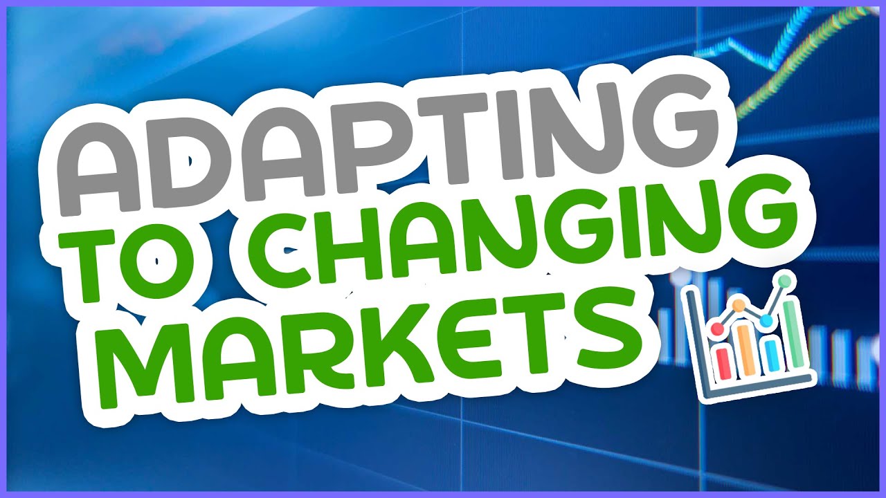 How can I ADAPT TO CHANGING MARKETS! - YouTube