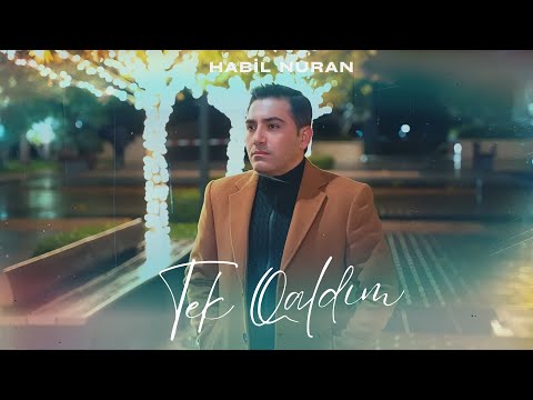 Habil Nuran - Tek Qaldım