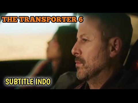 The Transporter 6 sub indo full movie - Film Aksi Terbaru Sub Indo Full movie - Film  Action Terbaik