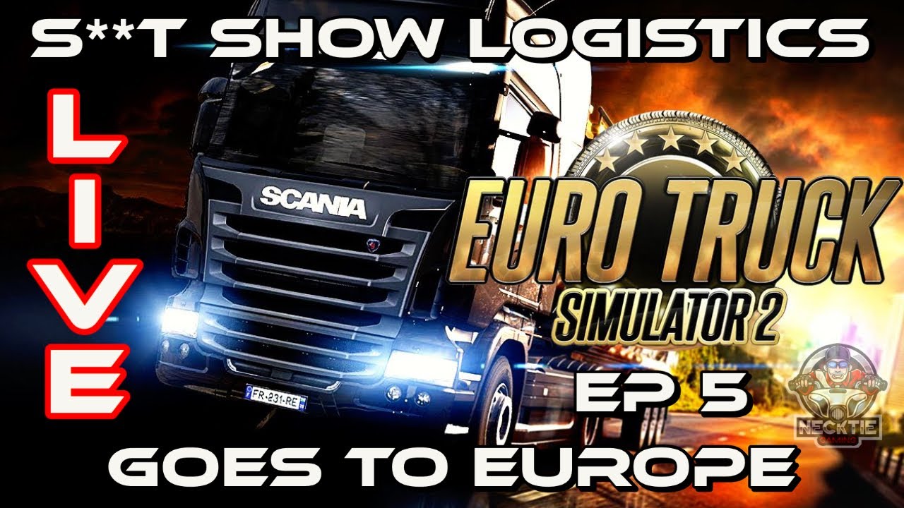 S**t Show Logistics goes to Europe | EP 5 | European Truck Simulator ...