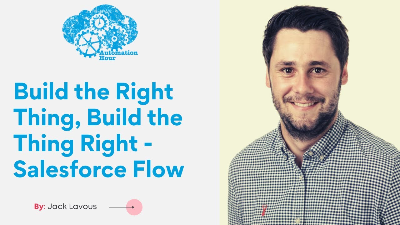 Build the Right Thing, Build the Thing Right - Salesforce Flow - YouTube