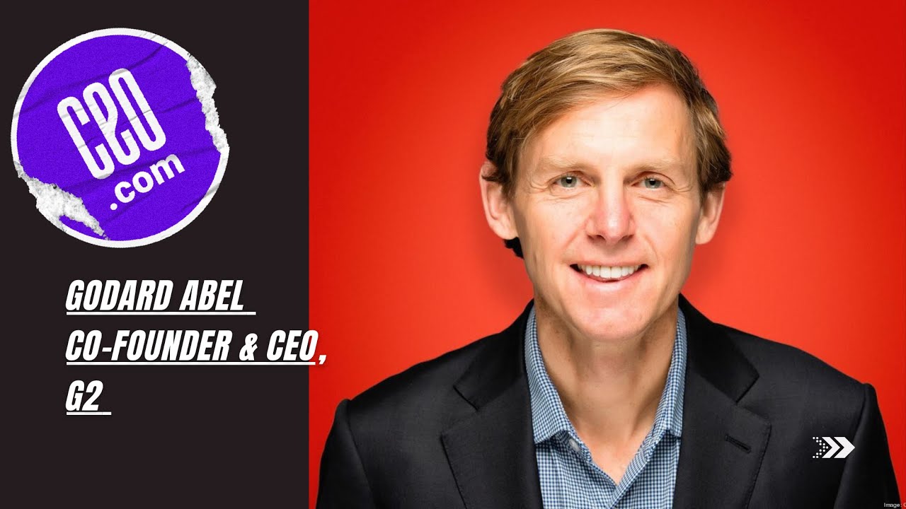 Godard Abel, CEO of G2, on Building Trust and Great Relationships in ...