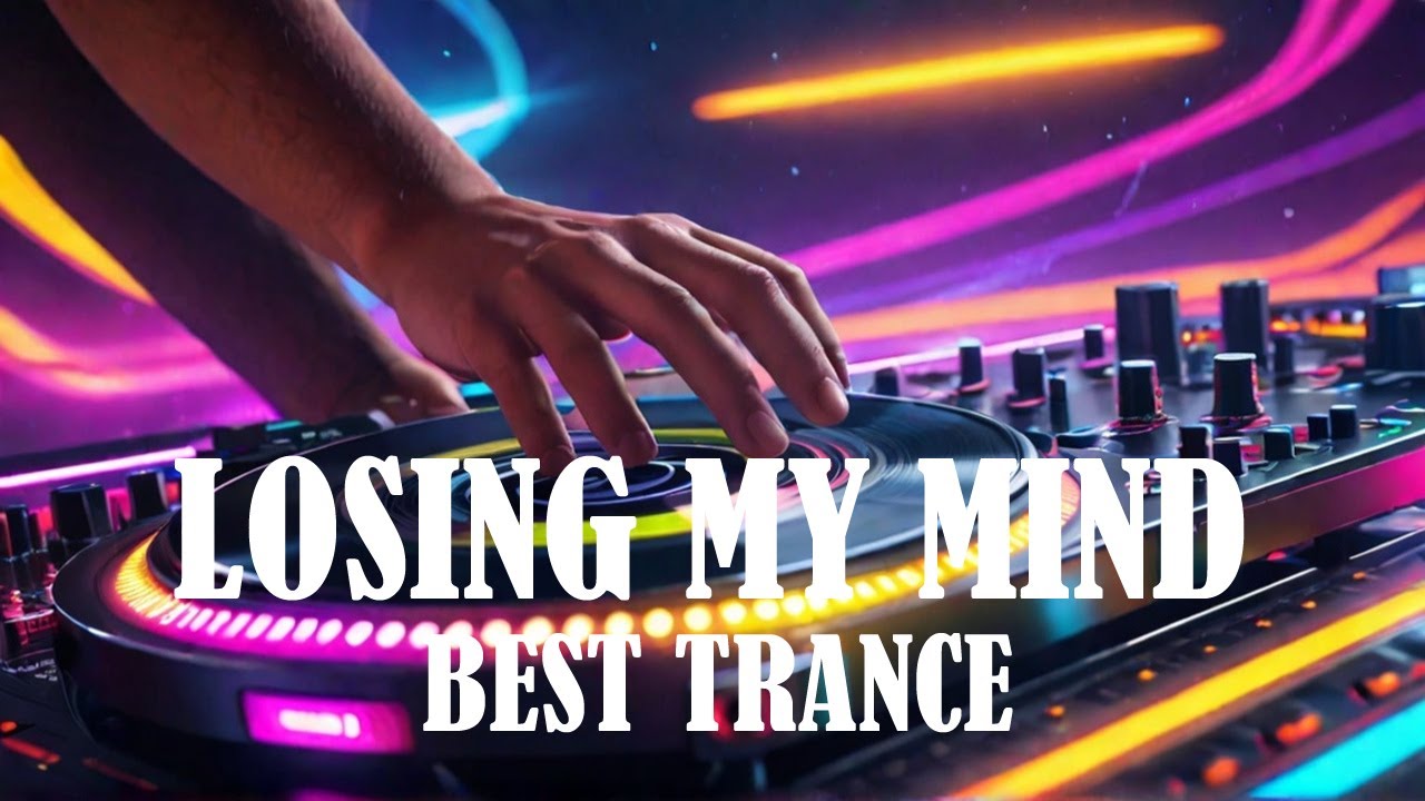[LOSING MY MIND] Trance Is Back: Best New Trance Music 2025 - YouTube