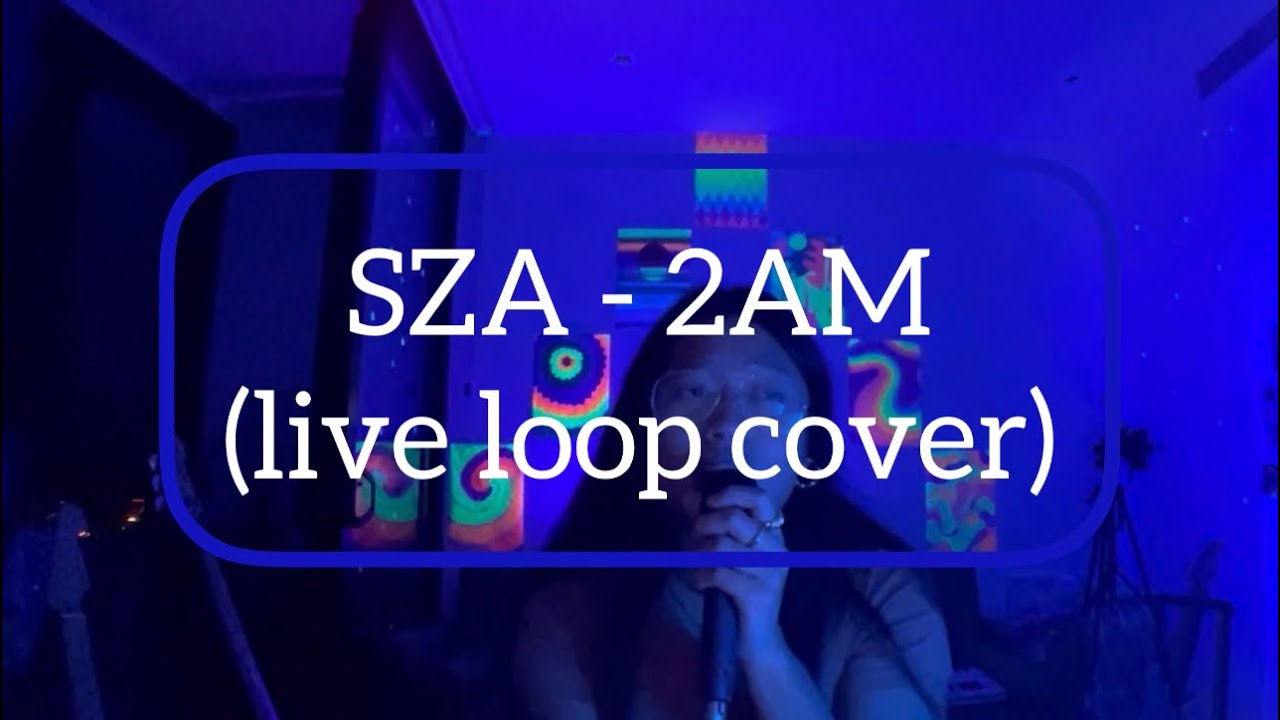@sza - 2AM (live loop cover) - YouTube