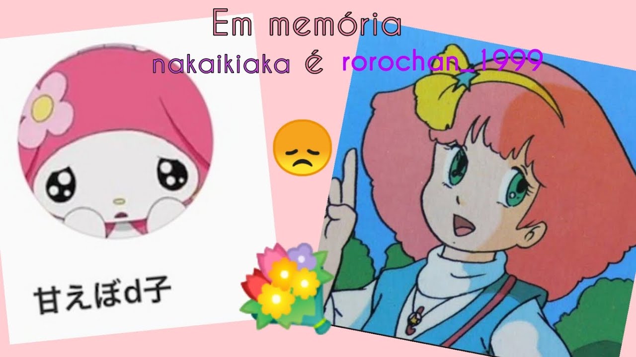 vocês conhecer nakaikiaka e Rorochan_1999. - YouTube