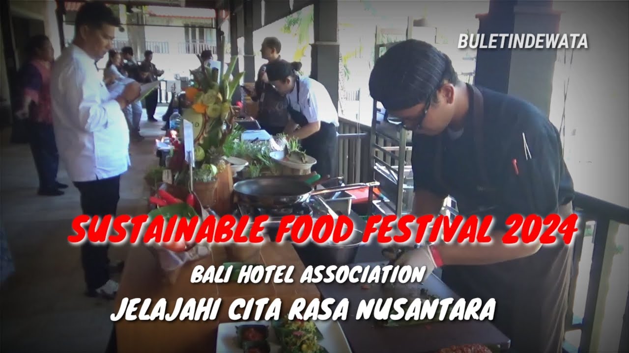 FESTIVAL MAKANAN BERKELANJUTAN BALI HOTEL ASSOCIATION (BHA) JELAJAHI ...