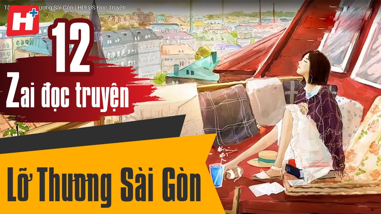 Zai 2107 - Tập 12: Lỡ Thương Sài Gòn | Zai Đọc Truyện - YouTube