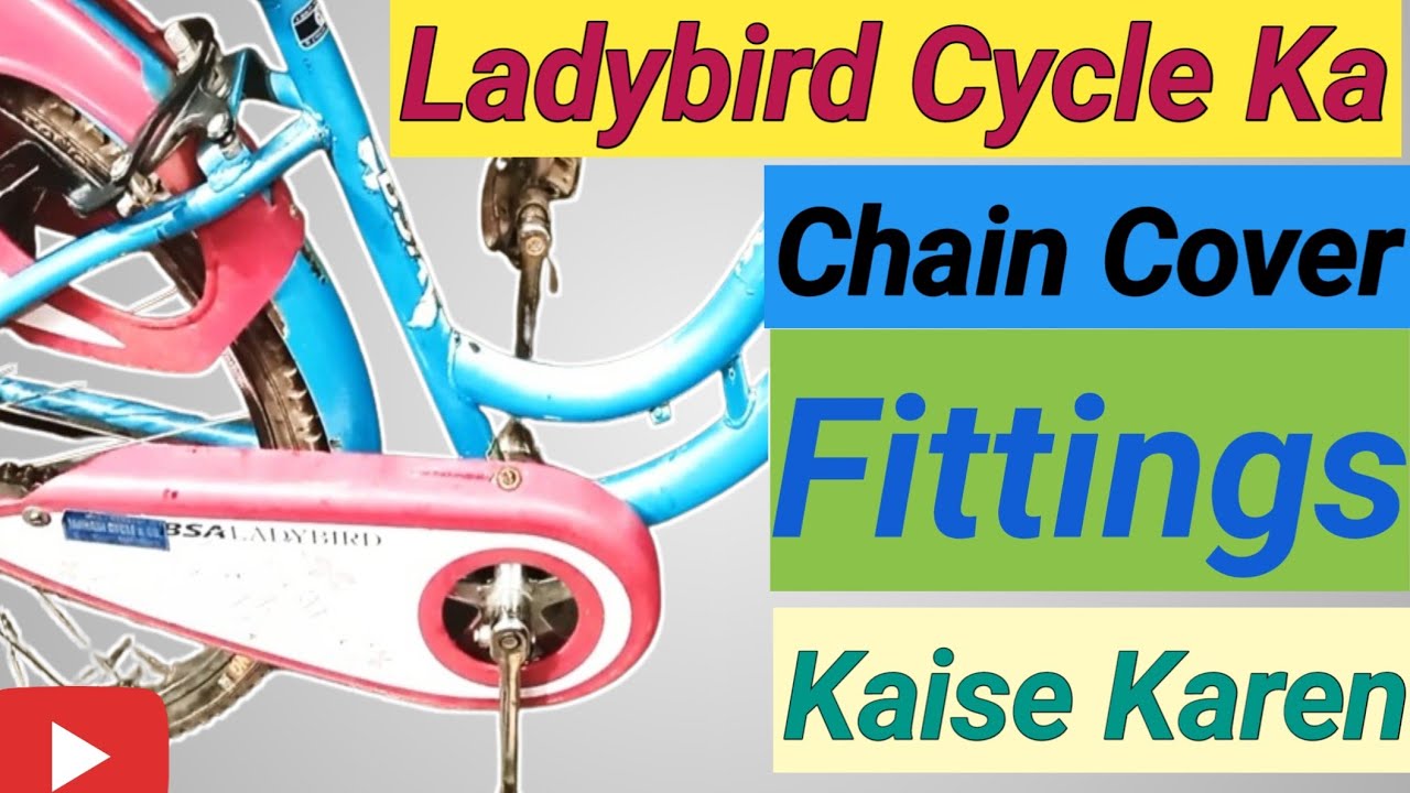 Ladybird Cycle Chain Cover Fittings | Easy Way To Install Cycle Chain ...