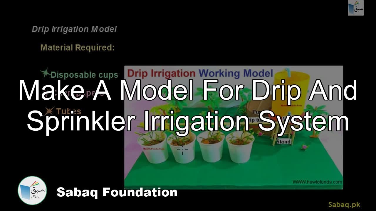 Make A Model For Drip And Sprinkler Irrigation System, General Science ...