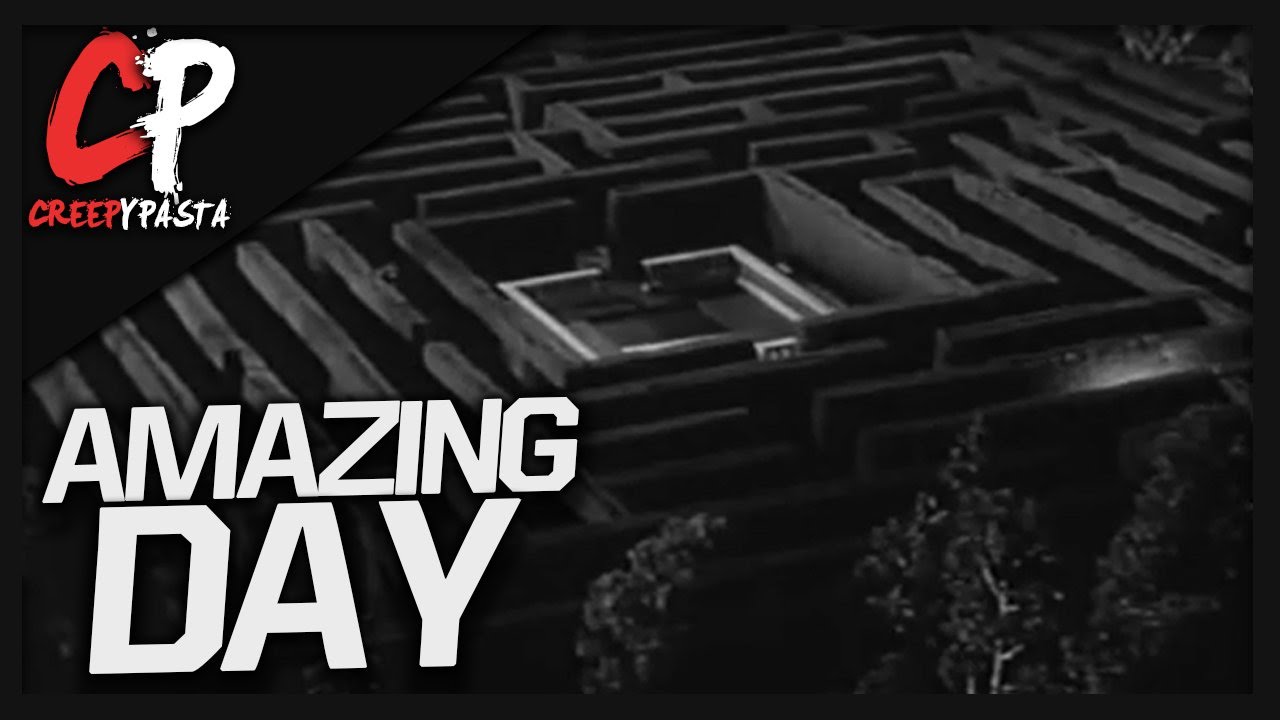 CreepyPasta : Amazing Day - YouTube
