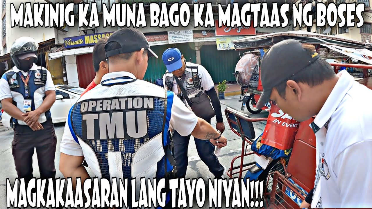 MAGKAKAASARAN LANG TAYO NIYAN! MAKINIG KA MUNA BAGO KA MAGTAAS NG BOSES! MTPB - TMU OPERATION ...