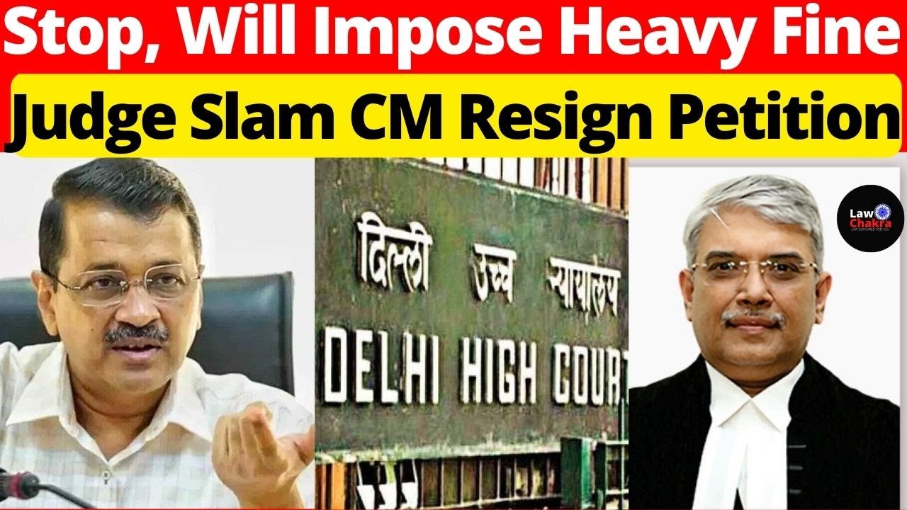 Judge Slam CM Resign Petition; Stop, Will Impose Heavy Fine #lawchakra ...