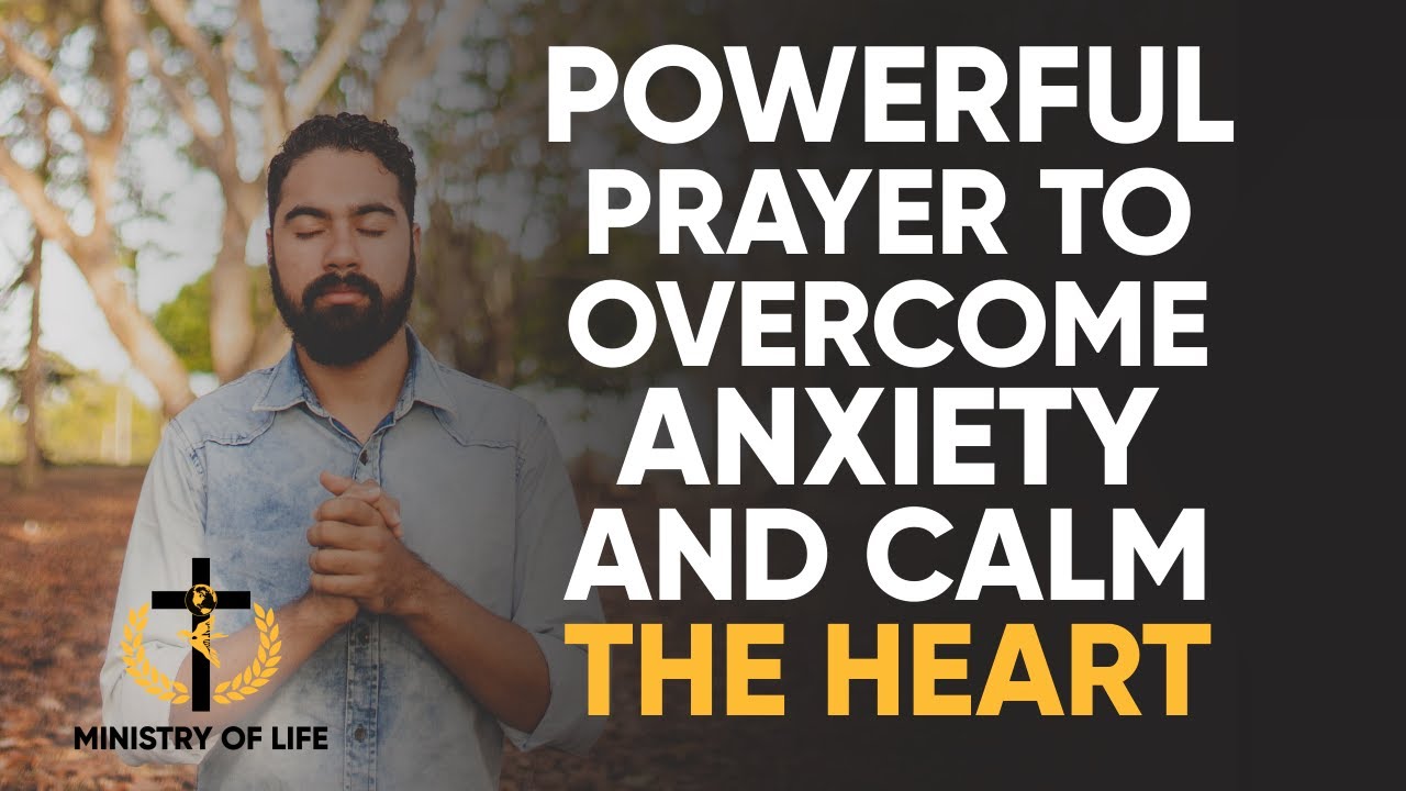 POWERFUL PRAYER TO OVERCOME ANXIETY AND CALM THE HEART - Prayer To Find ...