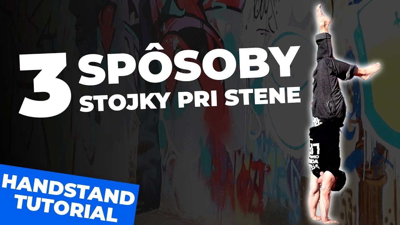 Ako sa naučiť stojku? - 6. 3 spôsoby stojky pri stene | Michal Barbier ...