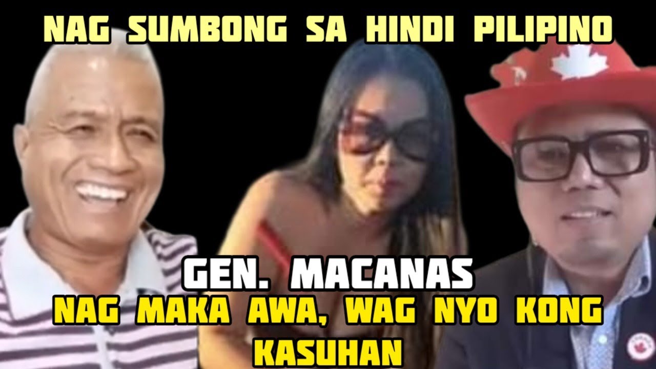 GEN. MACANAS, NAG MAKA AWA, WAG SYANG KASUHAN, HUMINGI NG TULONG SA 2 ...