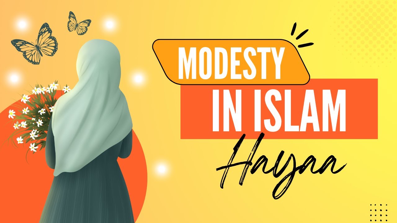 What is modesty in Islam (Hayaa) - YouTube
