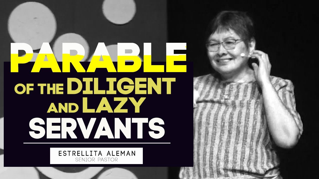Parable of the Diligent and Lazy Servants • Ps. Lita Aleman | Happy ...