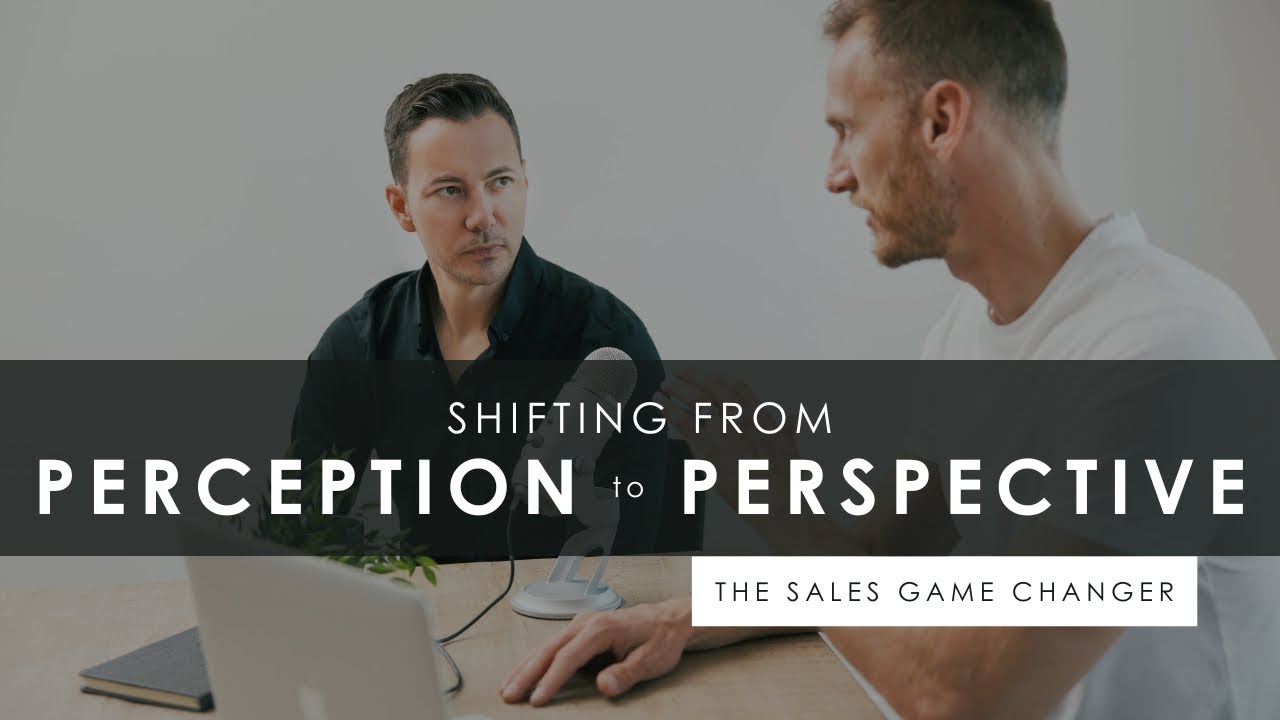 Shifting from Perception to Perspective: The Sales Game Changer - YouTube