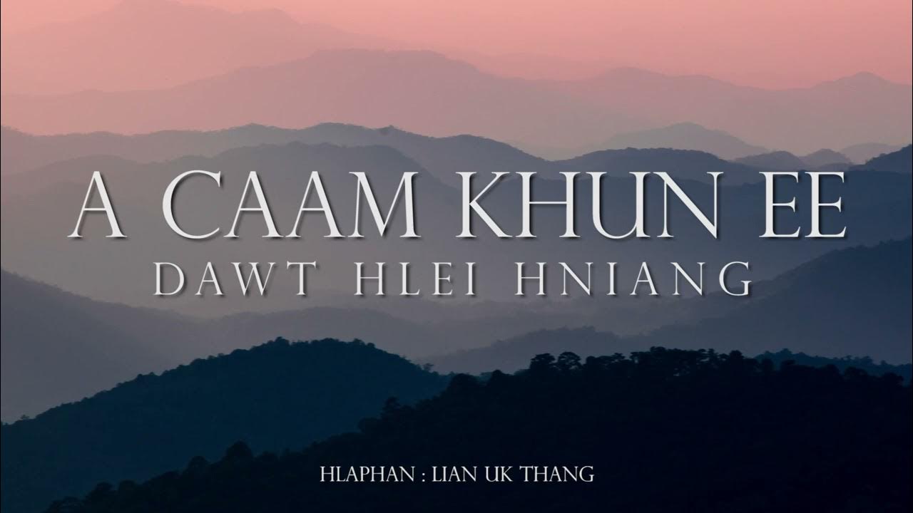 A Caam Khun Ee || Dawt Hlei Hniang || Lyric Video - YouTube
