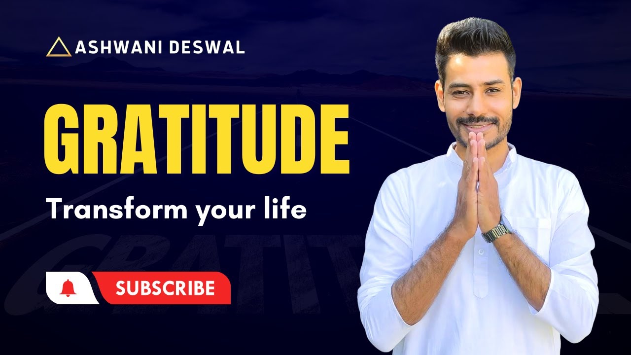 Gratitude -Transform Your Life | Ashwani Deswal - YouTube