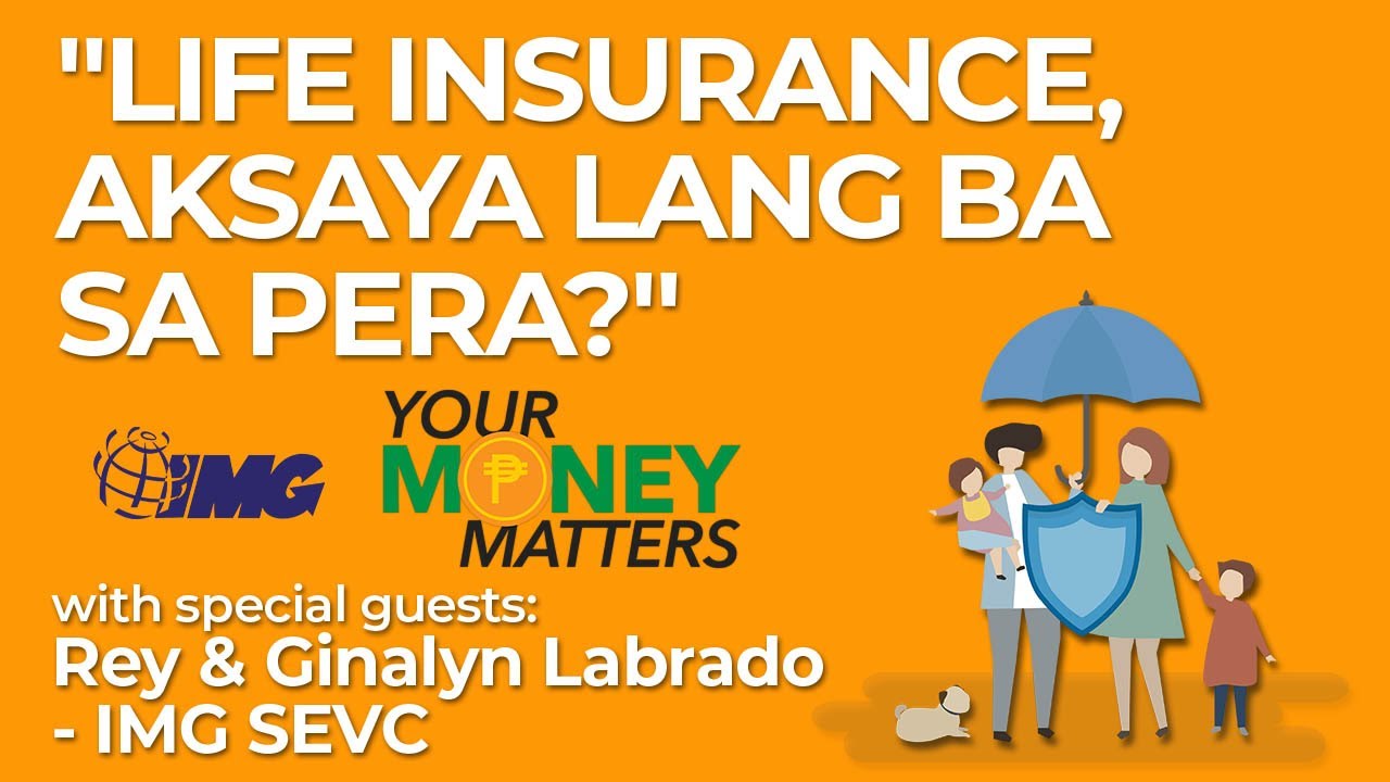 Aksaya Lang Ba Sa Pera Ang Life Insurance? | Your Money Matters EP8 ...