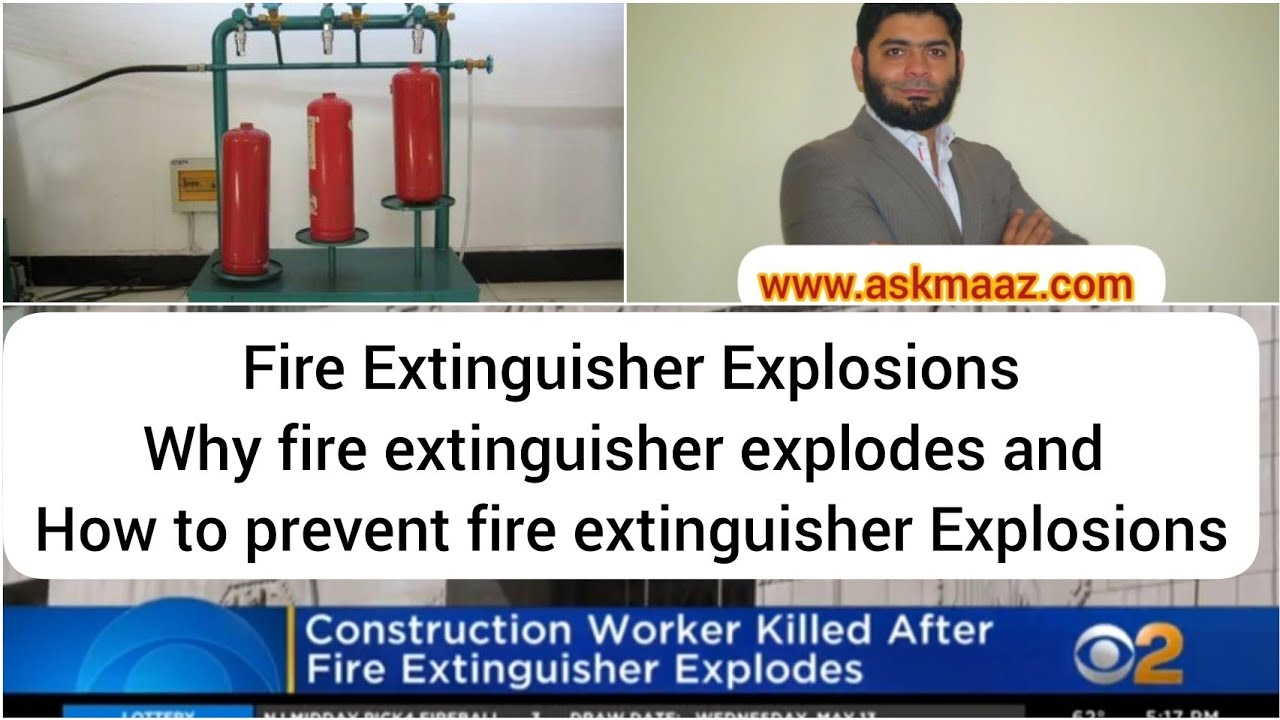 Fire Extinguisher Explosions. Why fire extinguisher explodes and how to ...