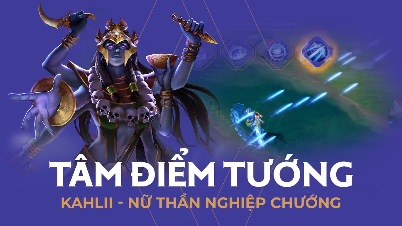 TÂM ĐIỂM TƯỚNG PHÁP SƯ KAHLII - NỮ THẦN NGHIỆP CHƯỚNG - YouTube