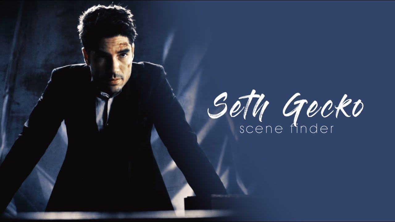 Seth Gecko | scene finder [S2] - YouTube