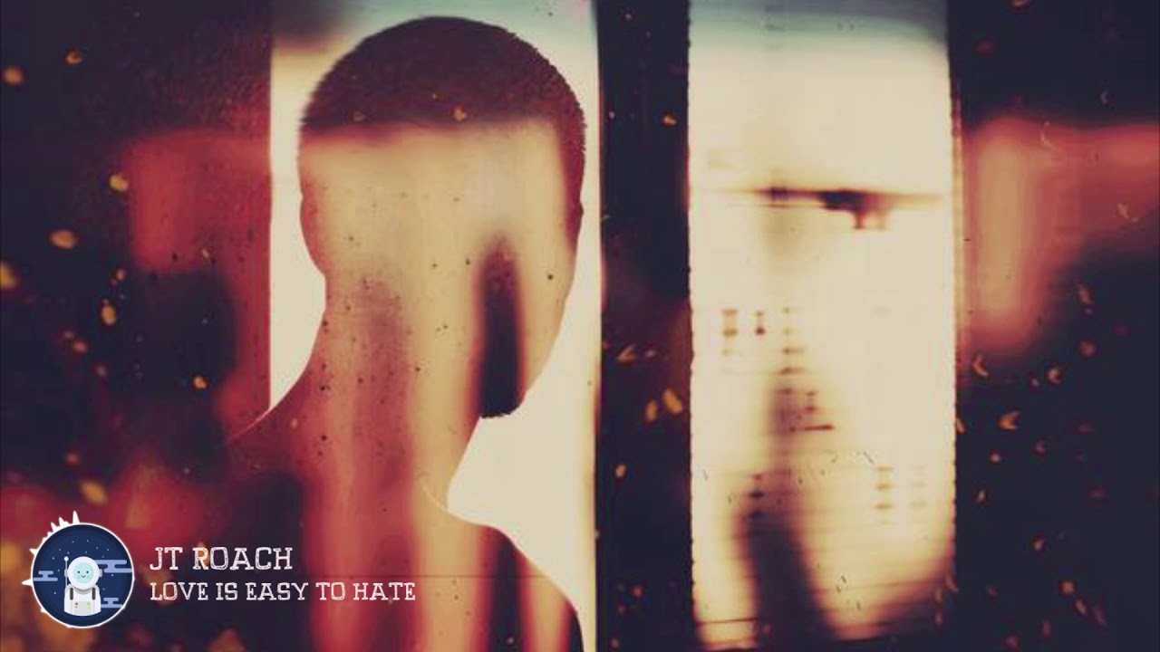 JT Roach - Love Is Easy To Hate - YouTube