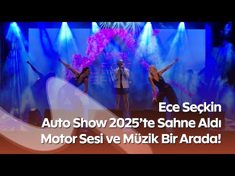 Auto Show 2025 Kahramanmaraş’ta Ece Seçkin Rüzgarı!