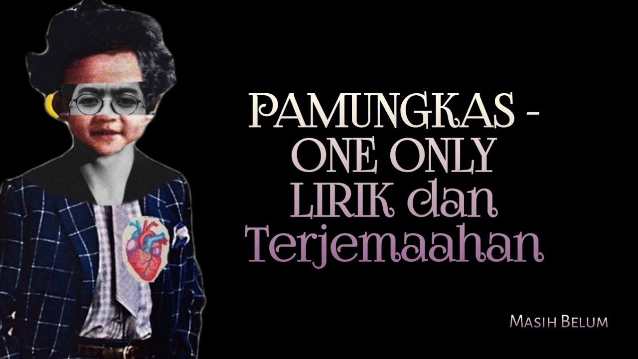 PAMUNGKAS - ONE ONLY (Lirik dan Terjemahan) VIDEO LIRIK - YouTube