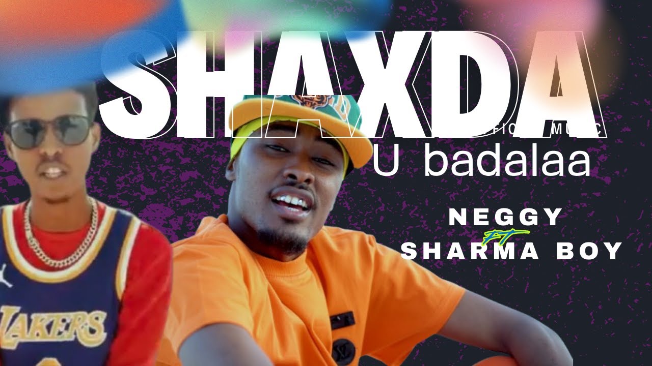Neggy ft Sharma Boy - Shaxda U badalaa ( Official Music Video ...