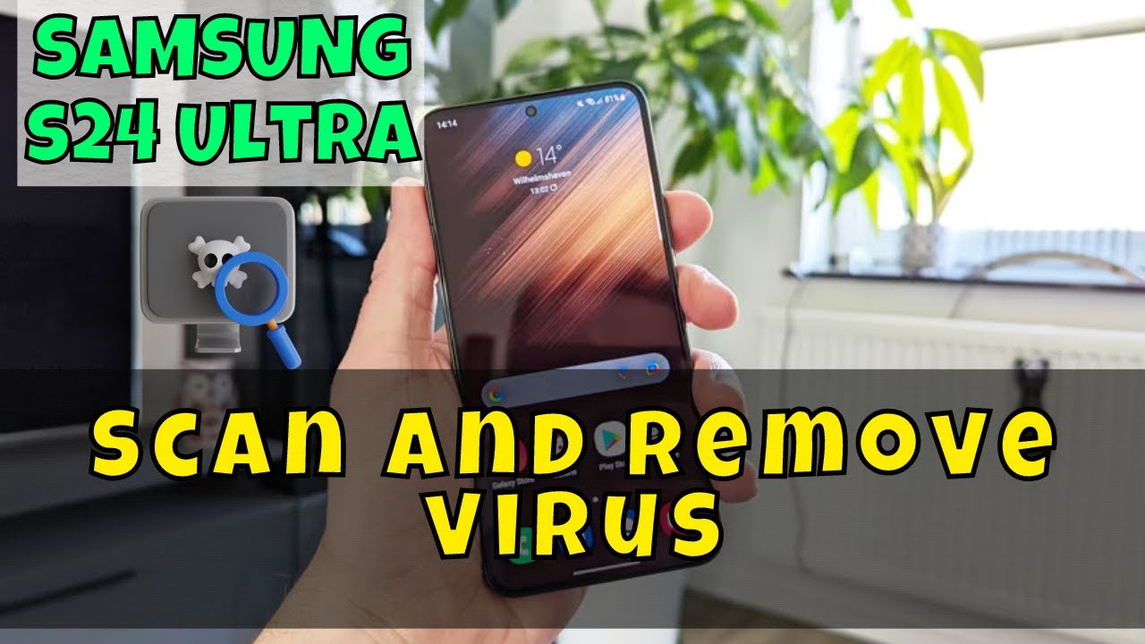Scan and remove virus Samsung Galaxy S24 Ultra || How to scan and ...