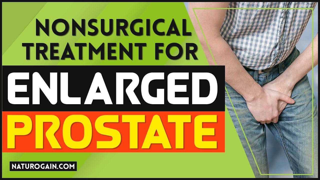 Nonsurgical Treatment For Enlarged Prostate Slow Urine Flow Male nonsurgical-treatment-for-enlarged-prostate-slow-urine-flow-male