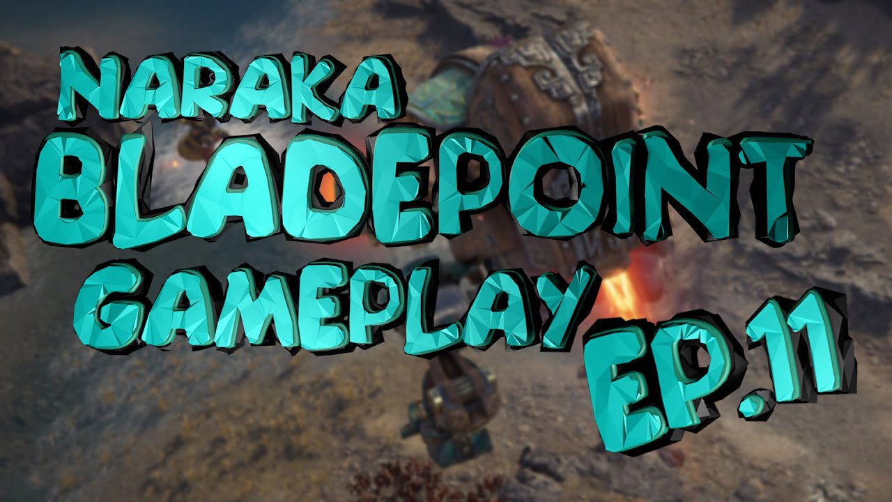 NARAKA BLADEPOINT GAMEPLAY S.II EP.11 - YouTube
