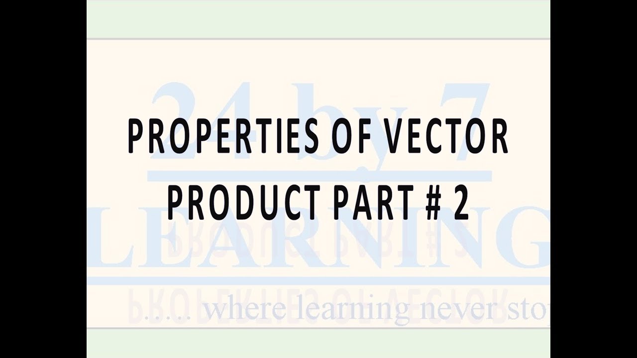 Video 16: Properties of Vector Product - YouTube