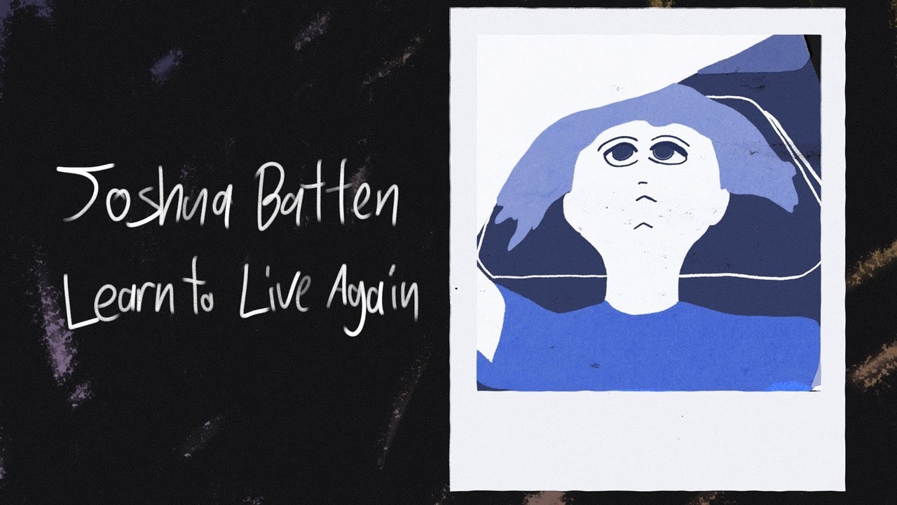 Joshua Batten - Learn To Live Again (Animated Lyric Video) - YouTube