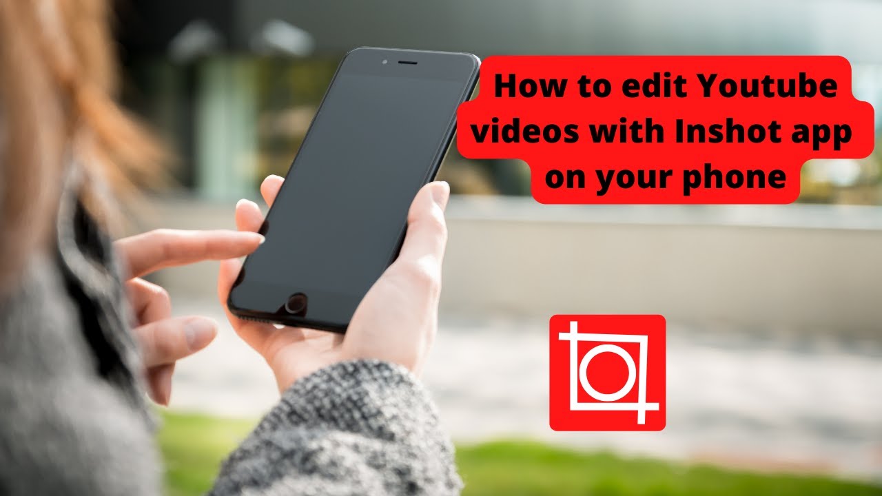How to Edit YouTube videos With Inshot app on your Phone - YouTube