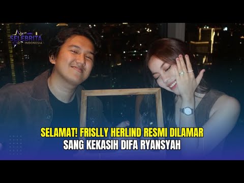 Selamat! Frislly Herlind Resmi Dilamar Sang Kekasih Difa Ryansyah - Insert Hari Ini
