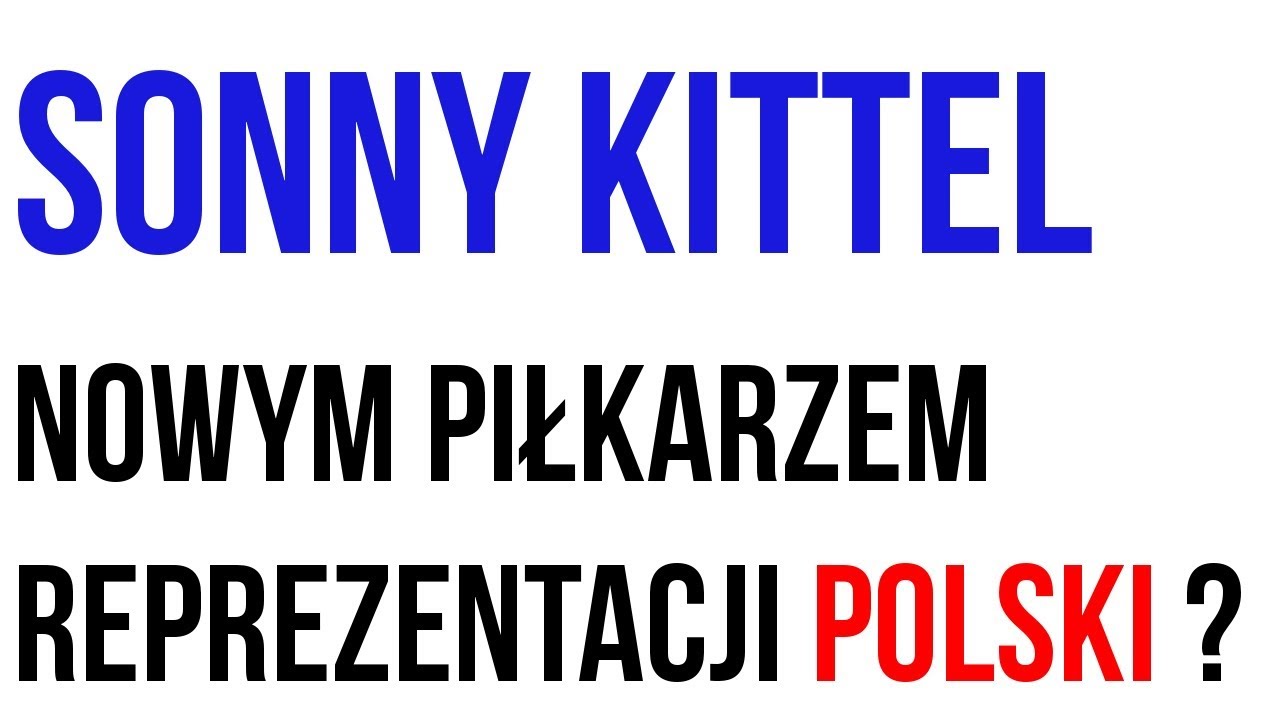 Sonny Kittel nowym piłkarzem reprezentacji Polski ? - YouTube