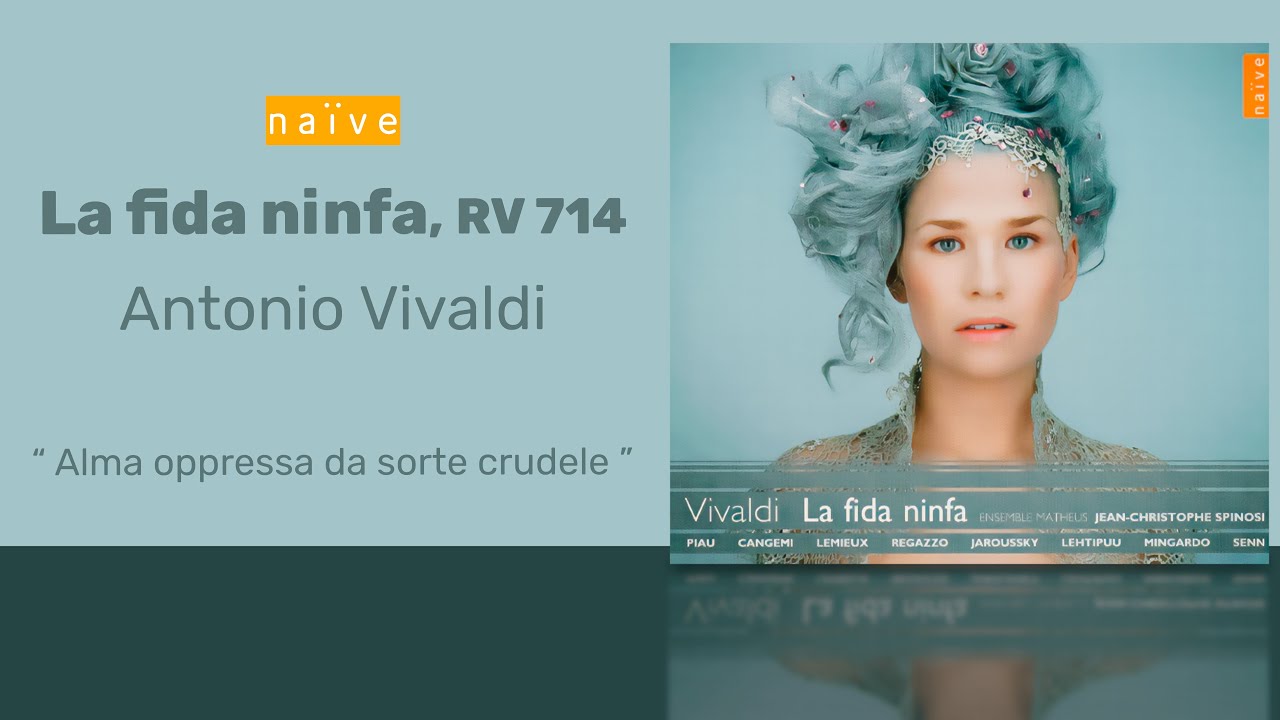 Antonio Vivaldi - La Fida Ninfa, RV 714: Alma oppressa da sorte crudele ...