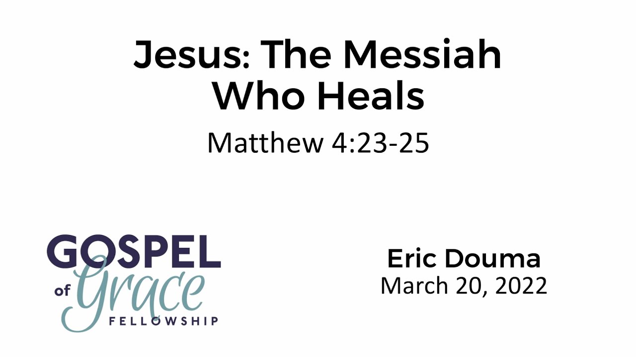 Jesus: The Messiah Who Heals (Matthew 4:23-25) - YouTube