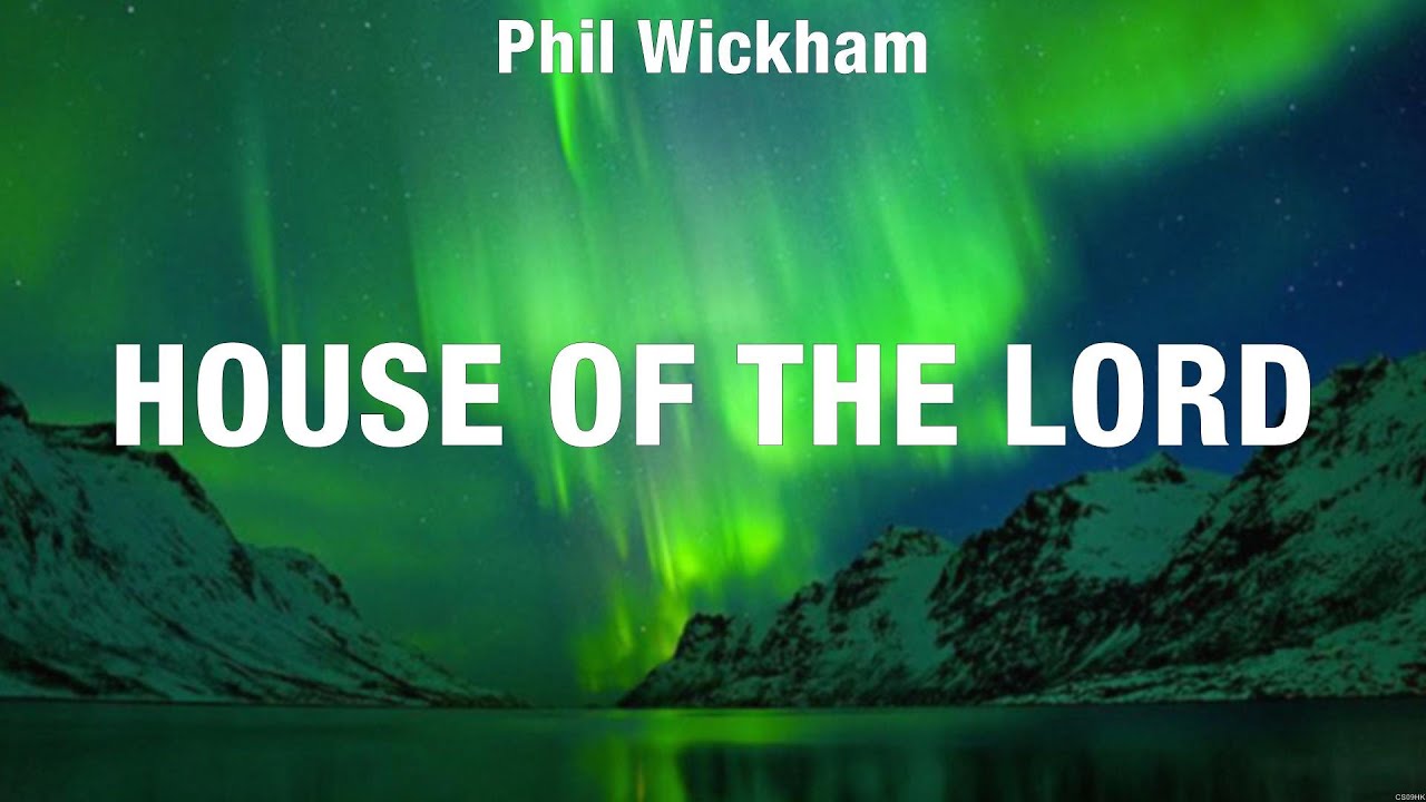 Phil Wickham - House of The Lord (Lyrics) Elevation Worship, Gateway ...